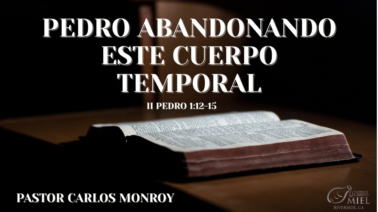 Pedro Abandonando este Cuerpo Temporal || Pastor Carlos Monroy || 03/29 ...