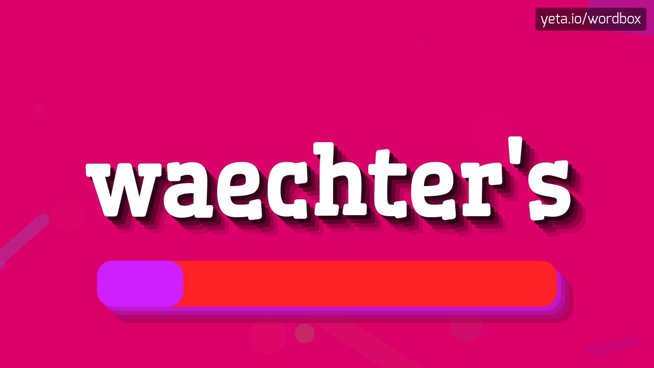 WAECHTER'S - HOW TO PRONOUNCE IT!? - YouTube
