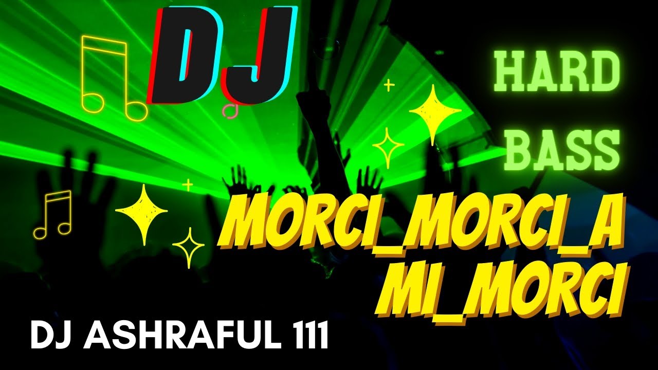 morci_morci_ami_morci dj ashraful 111 hard bass - YouTube