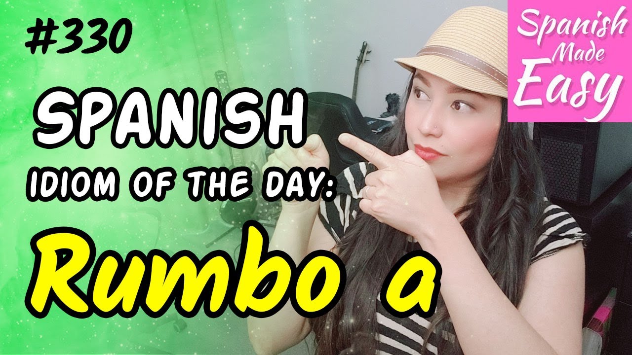 Learn Spanish: Rumbo a | Spanish idiom of the Day #330 [Spanish Lessons ...