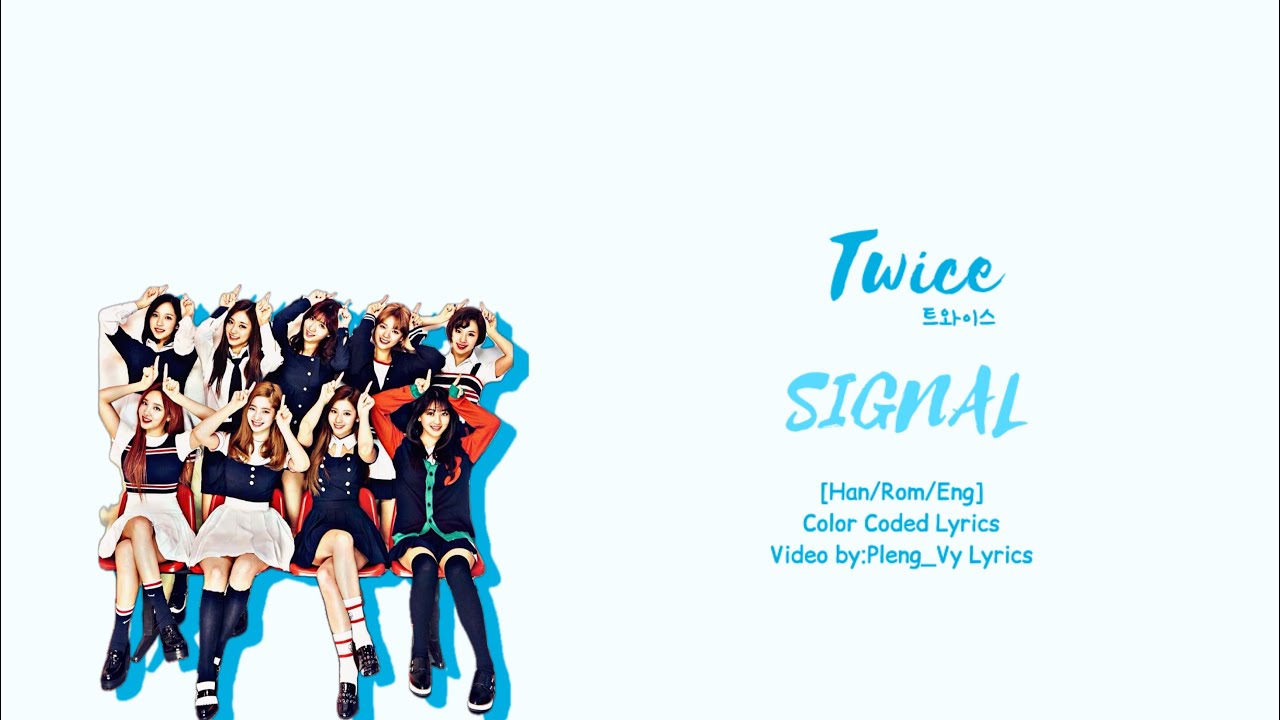 TWICE 트와이스 -SIGNAL- [Han/Rom/Eng]Color Coded | Pleng_Vy Lyrics - YouTube
