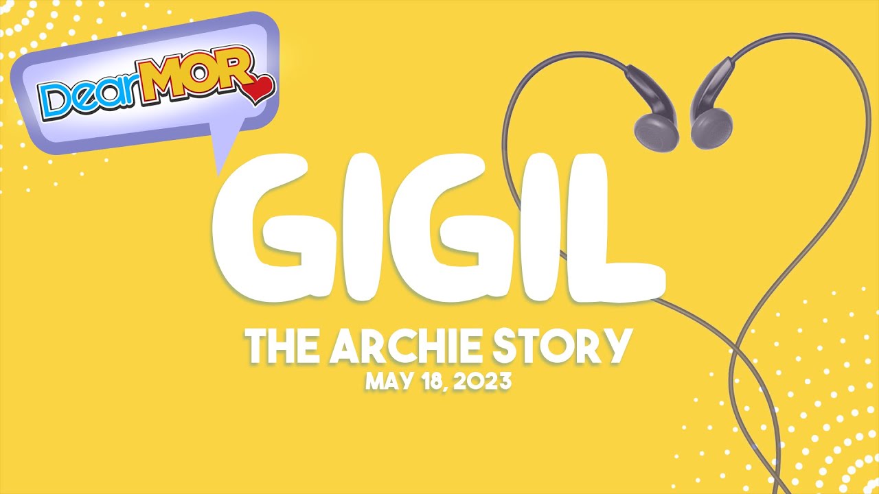 Dear MOR: "Gigil" The Archie Story 05-18-23 - YouTube