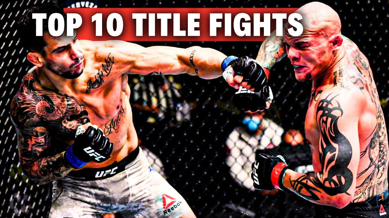 Top 10 Title Fights in MMA (UFC) | MMA Documentary - YouTube