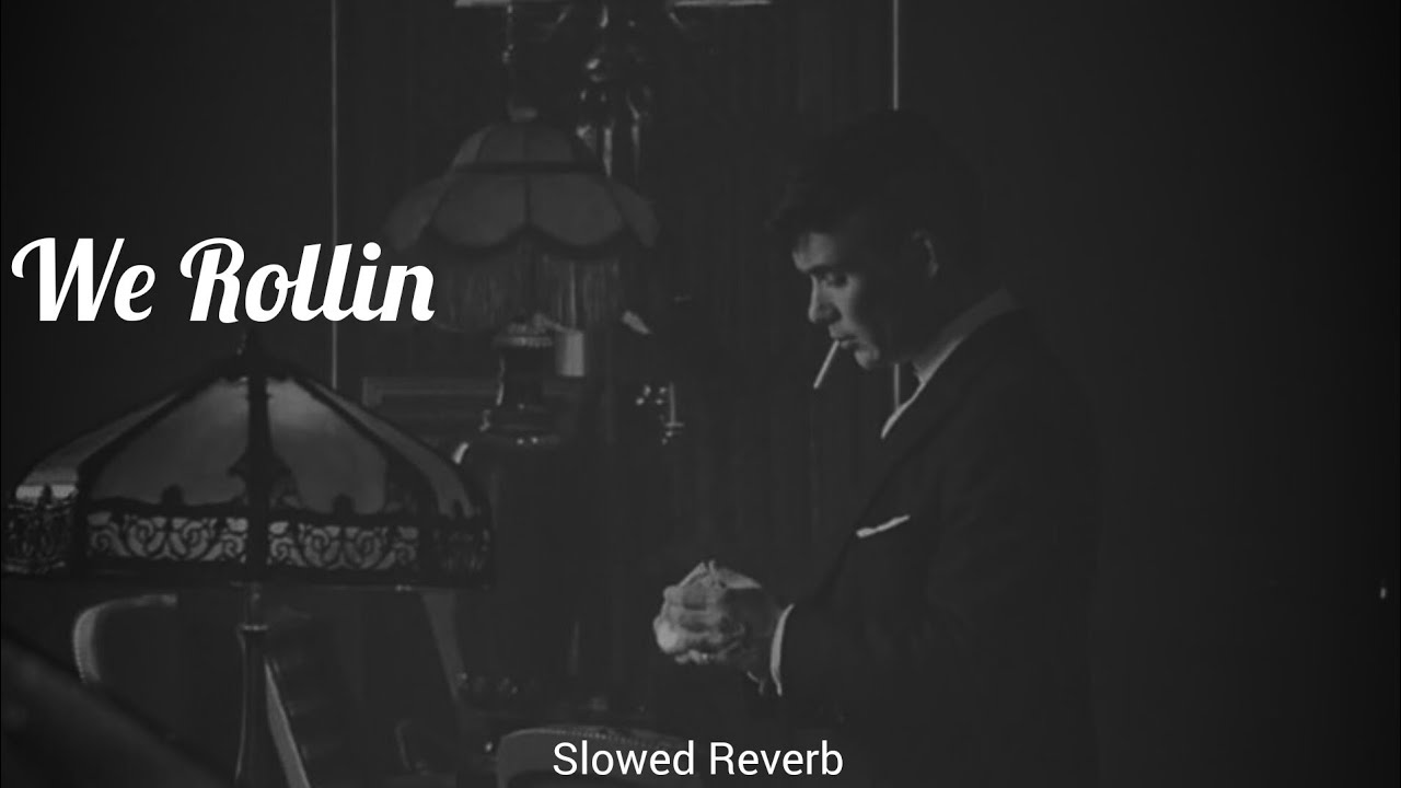 We Rollin Slowed Reverb Lofi747 Youtube