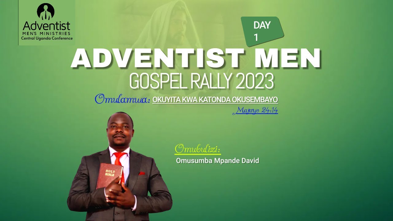 DAY 4 - ADVENTIST MEN GOSPEL RALLY || OKUYITA KWA KATONDA OKUSEMBAYO ...