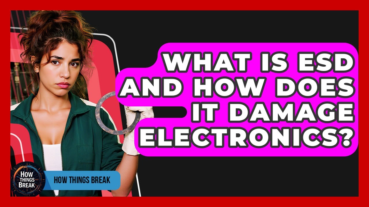 What Is ESD And How Does It Damage Electronics? - How Things Break ...