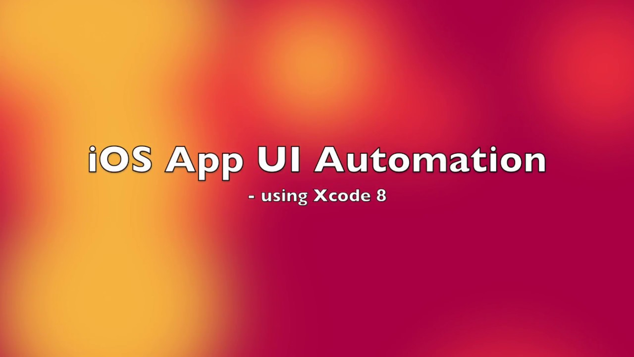 iOS App UI Automation using Xcode 8 - YouTube