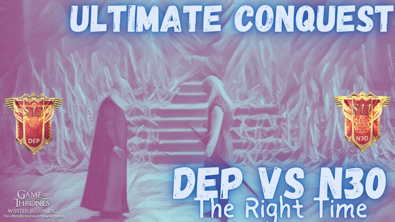 GotWic's Ultimate Conquest. DEP VS N30. The Right Time - YouTube