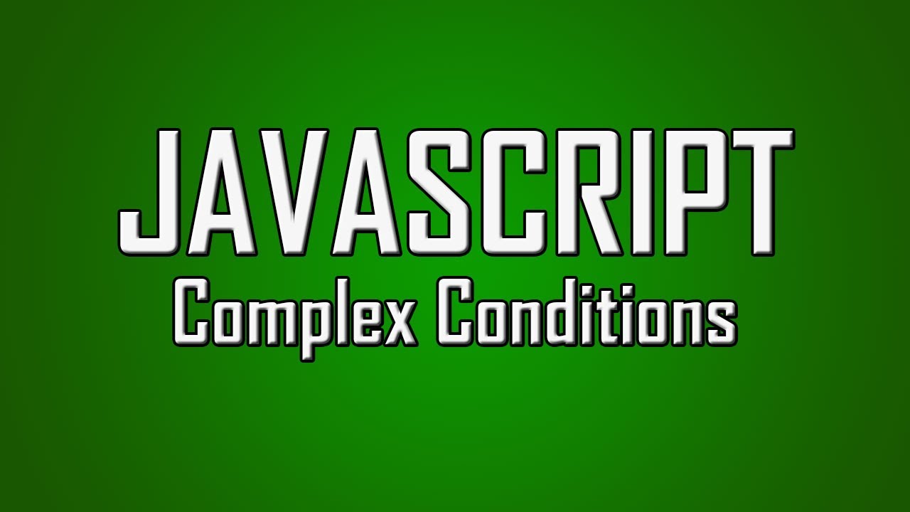 Learn JavaScript 15 Complex Conditions 1080p YouTube learn-javascript-15-complex-conditions-1080p-youtube