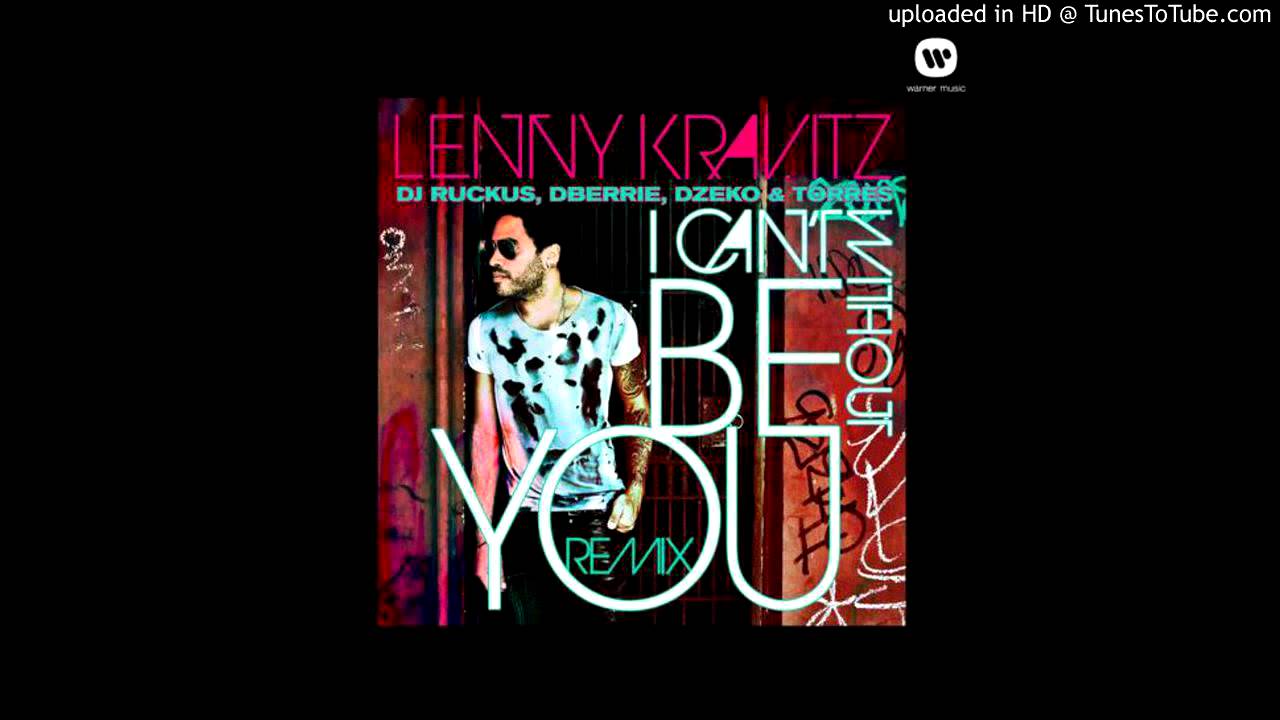 Lenny Kravitz - I Can't Be Without You (DJ Ruckus, dBerrie, Dzeko ...