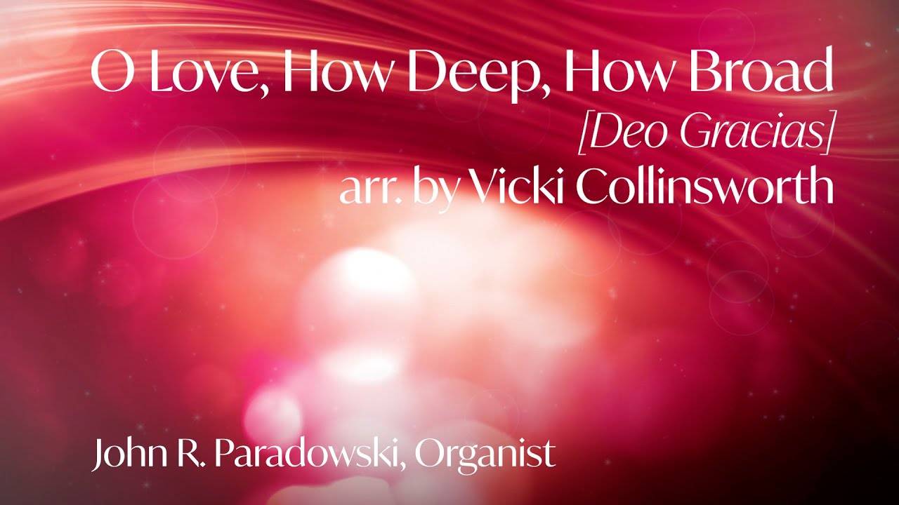 O Love, How Deep, How Broad, How High [Deo Gracias] Vicki Collingsworth ...