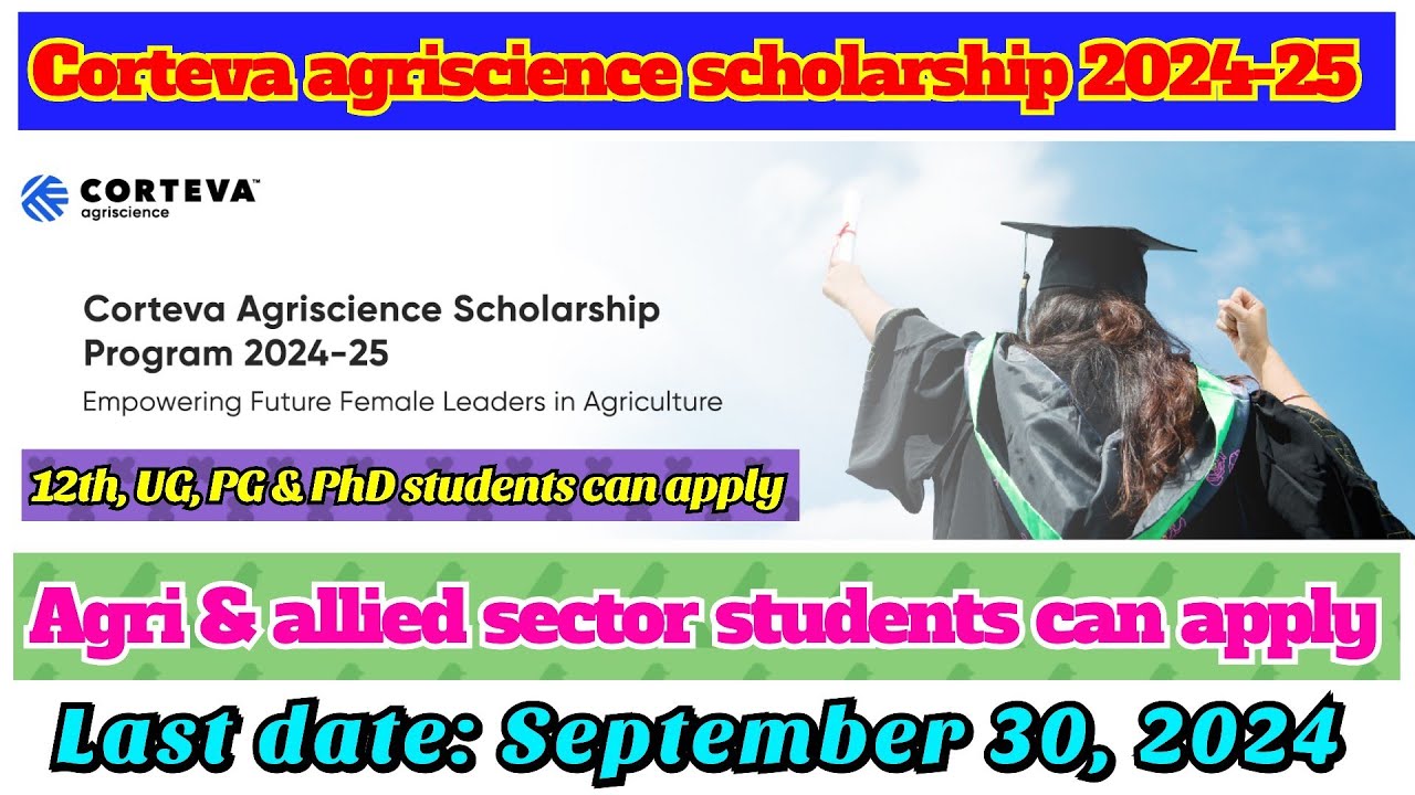 Corteva agriscience scholarship 2024-25 for 12, UG, PG & PhD | Agri & allied sector students ...