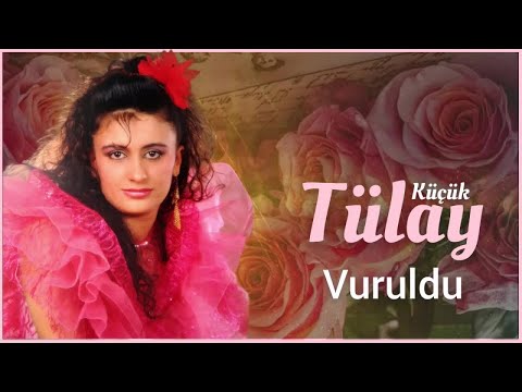 Küçük Tülay - Vuruldu
