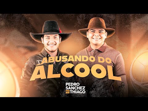 Abusando do Álcool - Pedro Sanchez e Thiago [SÓ MODÃO] (VIDEO OFICIAL)
