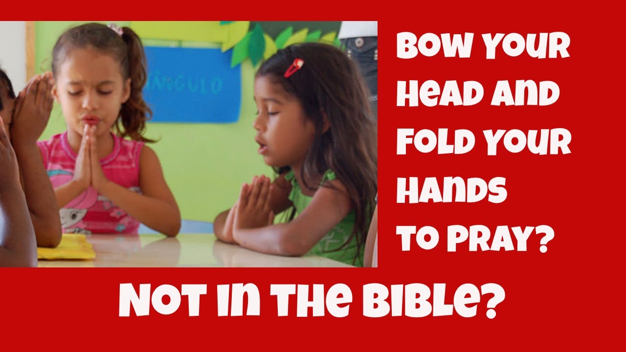 Bow Your Head and Fold Your Hands to Pray? #NotInTheBible # ...