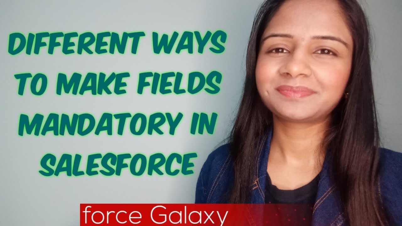 5 Different Ways To Make Field Mandatory In Salesforce Salesforce 5 Different Ways To Make Field Mandatory In Salesforce Salesforce