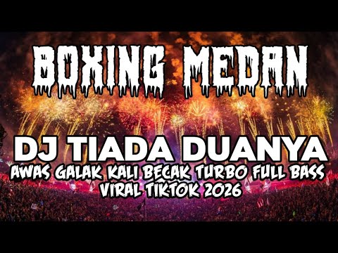 DJ BOXING MEDAN FULL BASS !! DJ TIADA DUANYA | DJ BECAK TURBO FULL BASS TERBARU 2026