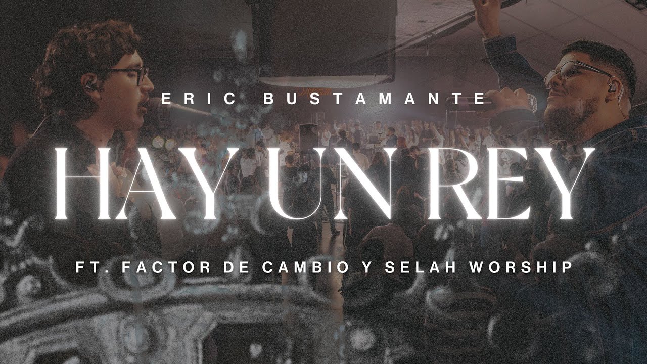 Hay un Rey | Eric Bustamante ft. @factordecambio & @Selah.Worship ...