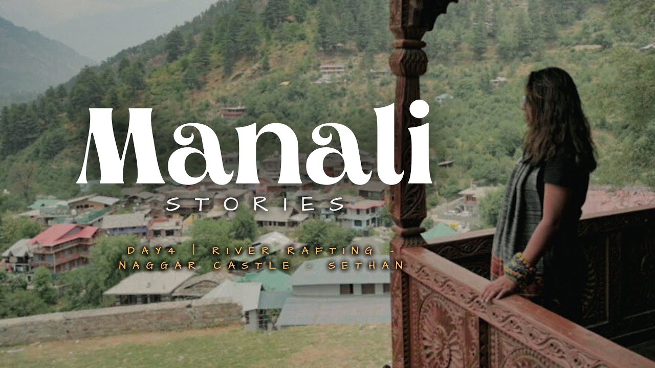 Manali Stories - DAY4 | CINEMATIC TRAVEL SERIES | Manali Travel Video ...
