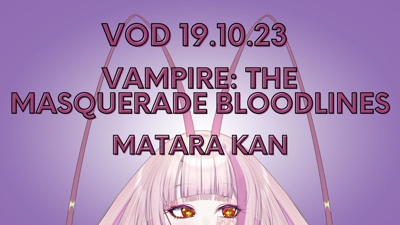 VAMPIRE : THE MASQUERADE BLOODLINES part 1 - MATARA KAN | VSHOJO [VOD ...