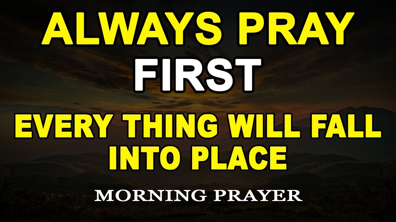 Always Pray First Before You Start Your Day | Morning Prayer ...
