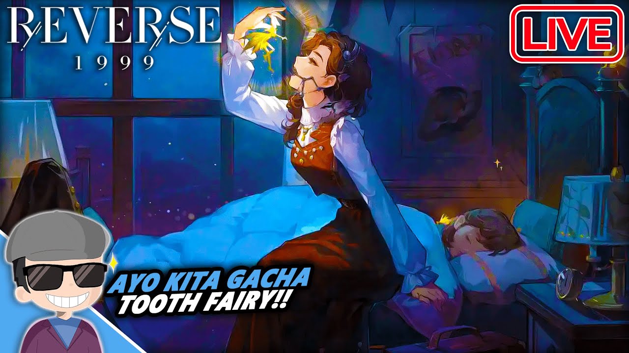 🔴AKU SIH ALL-IN 10 RIBU DROP GACHA TOOTH FAIRY 🧚 - REVERSE 1999 - YouTube