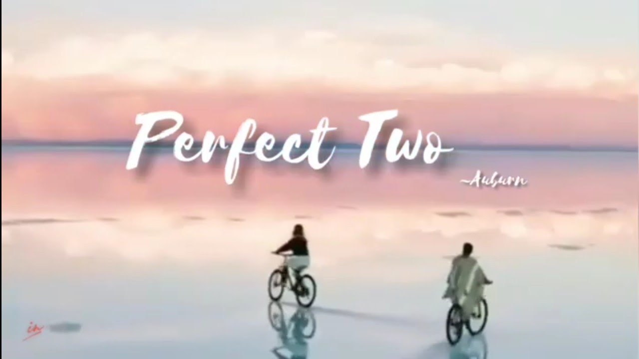 Auburn~ Perfect Two (Lyrics) - YouTube