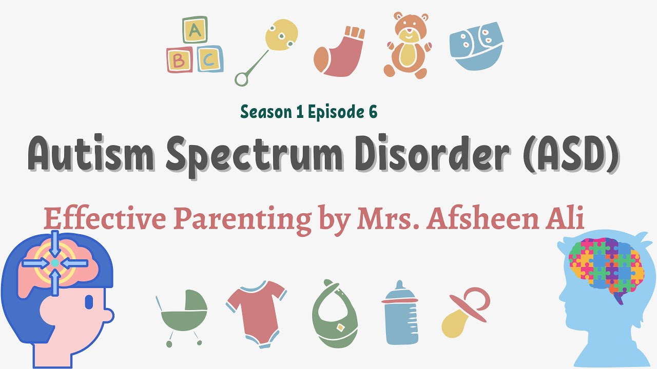 Autism Spectrum Disorder (ASD) | Afsheen Ali | Effective Parenting ...