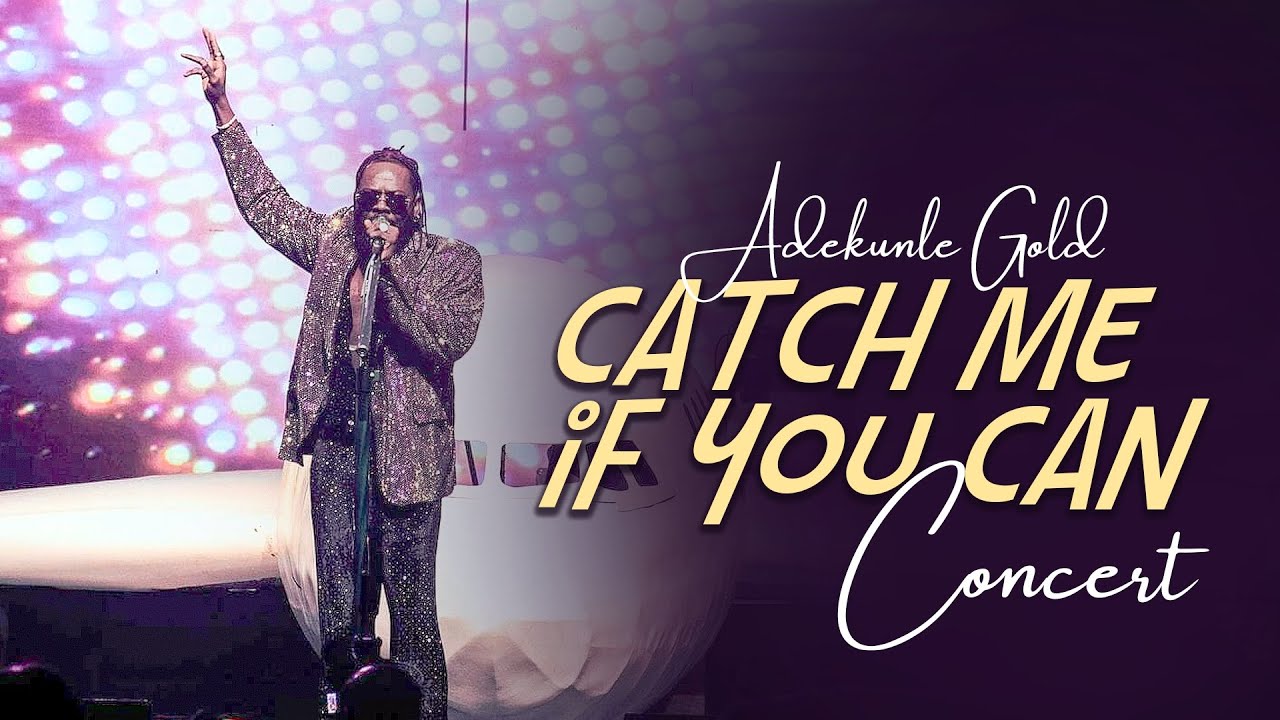 Watch Adekunle Gold’s Electrifying Performance at “Catch Me If You Can ...