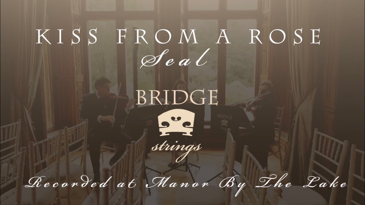 Bridge Strings - Kiss From a Rose - Seal - Recorded at Manor By The Lake, Cheltenham - Wedding ...