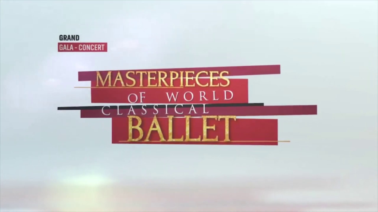 GRAND GALA «MASTERPIECES OF WORLD CLASSICAL BALLET» - YouTube