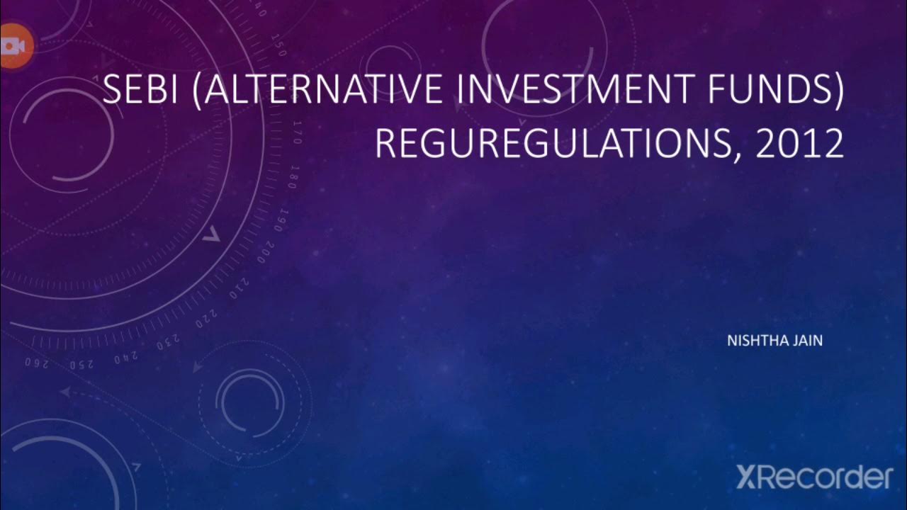 SEBI (ALTERNATIVE INVESTMENT FUND) REGULATION, 2012 - YouTube