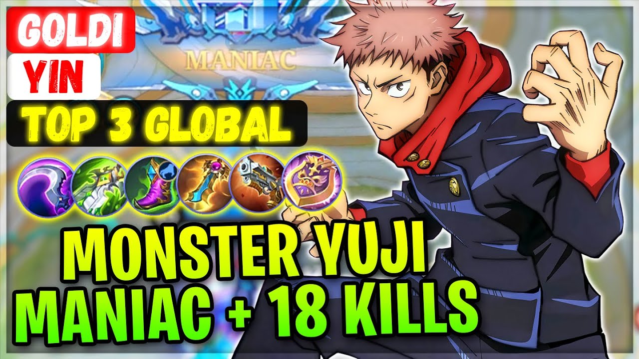 Monster Yuji, MANIAC + 18 Kills [ Top Global Yin ] Goldi - Mobile ...