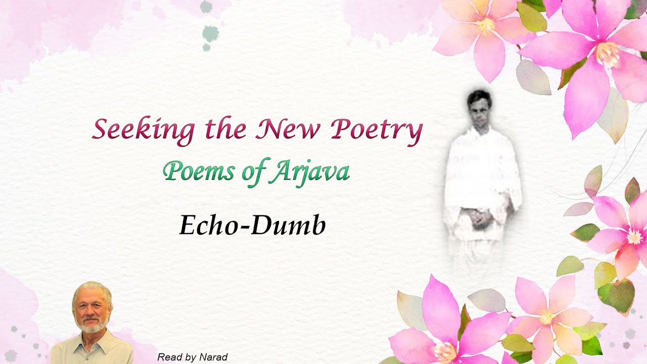 Seeking The New Poetry - Poems of Arjava - Echo-Dumb (Read by Narad) - YouTube