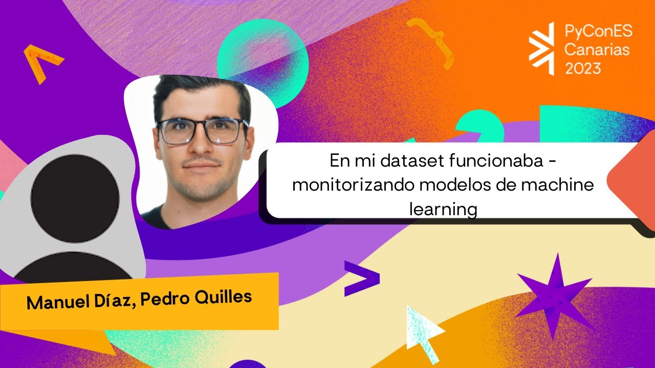 Manuel Díaz / Pedro Quilles - En mi dataset funcionaba - monitorizando modelos de machine ...