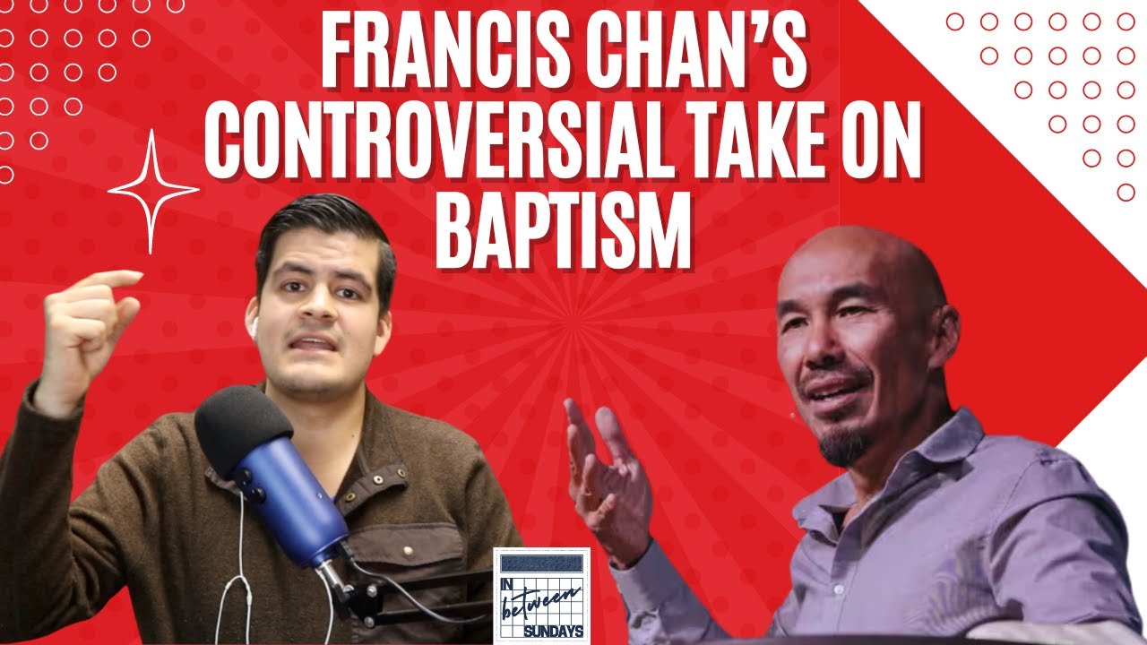 Francis Chan's CONTROVERSIAL Take On BAPTISM - YouTube