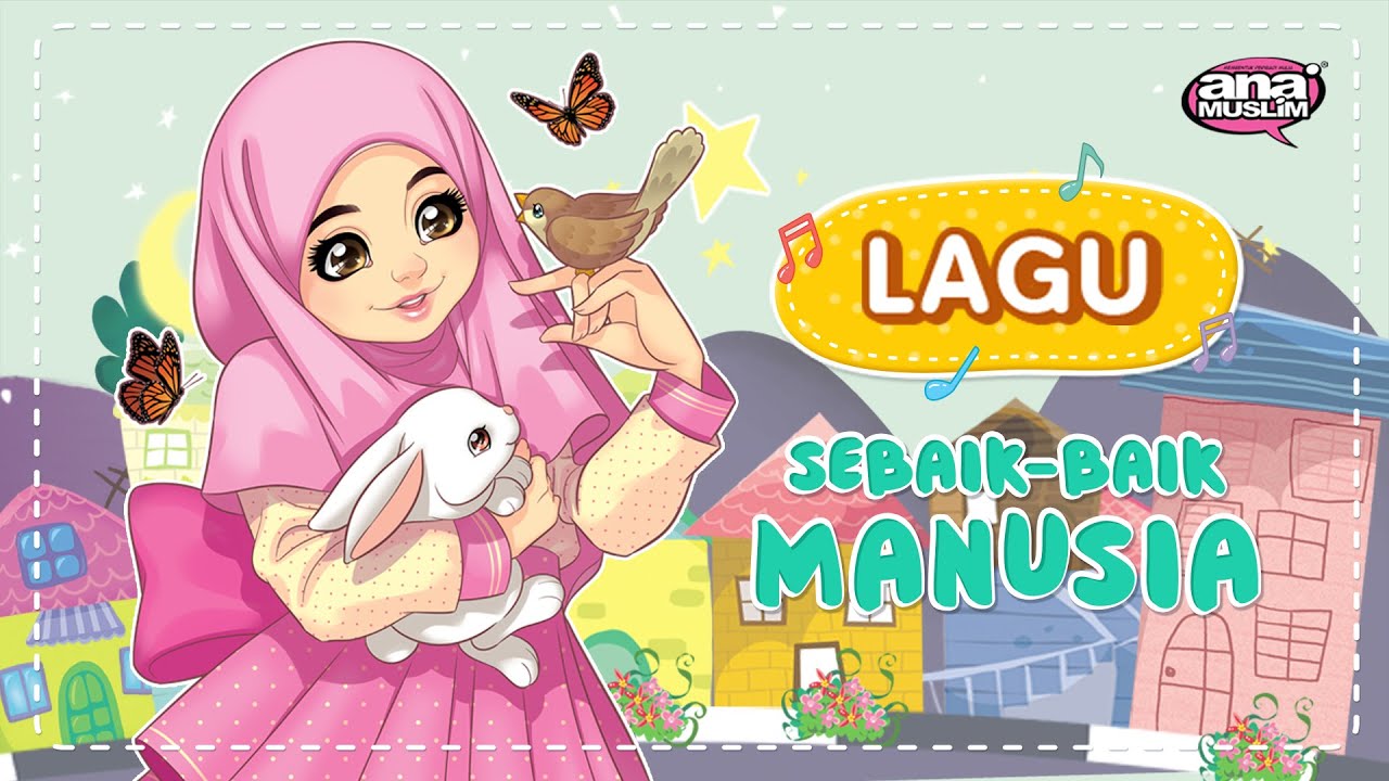 Ana Muslim - Lagu Sebaik-baik Manusia | Menyanyi bersama Ana Muslim ...