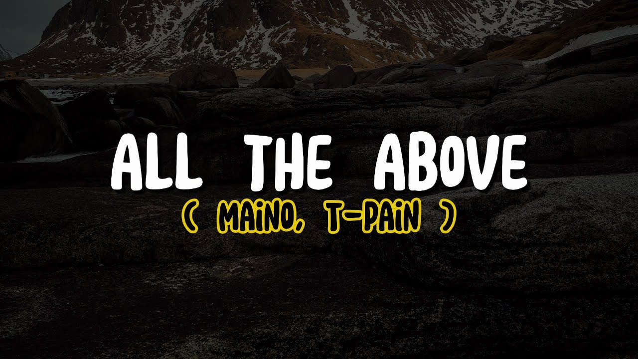 Maino, T-Pain - All the Above (Lyrics) - YouTube