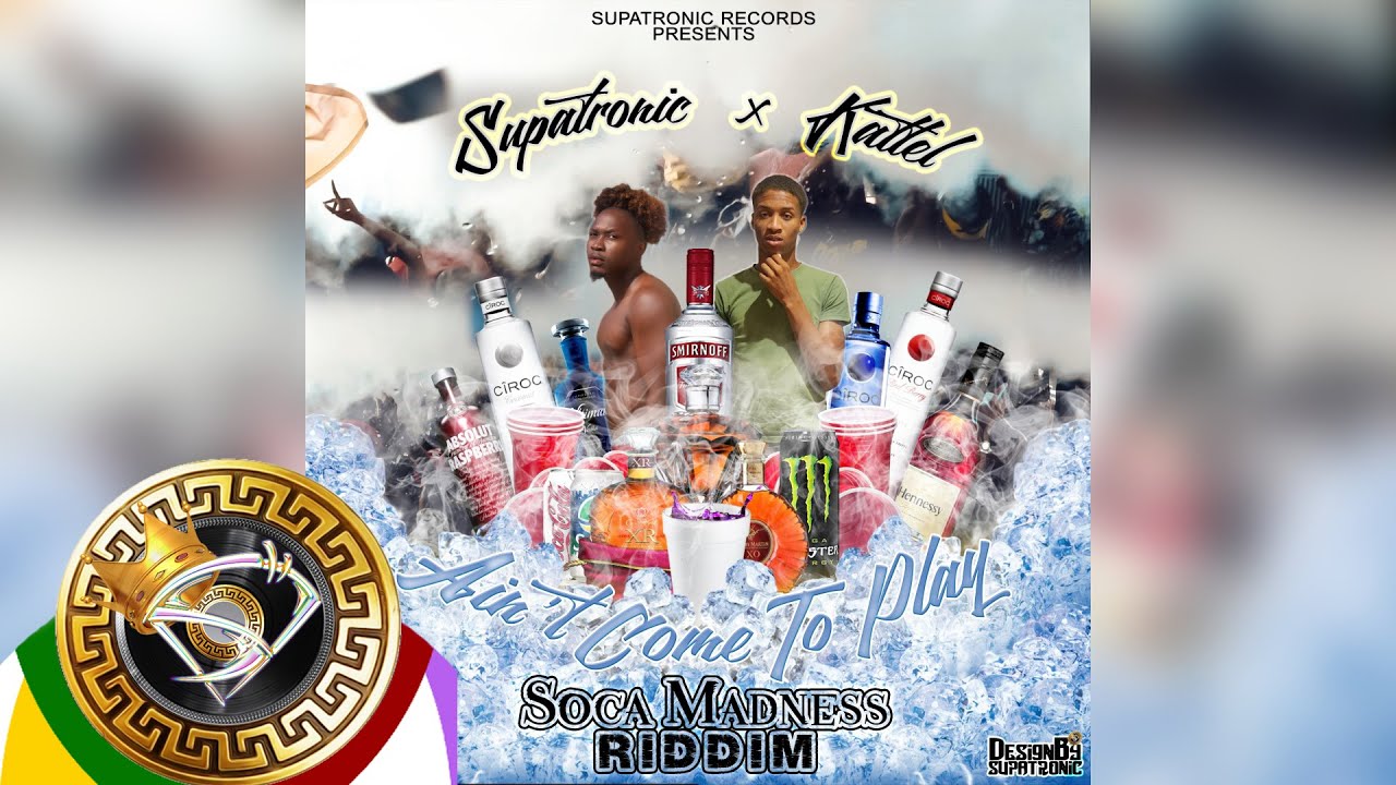 Supatronic x Kattel - Ain't Come To Play (Soca Madness Riddim) Soca ...