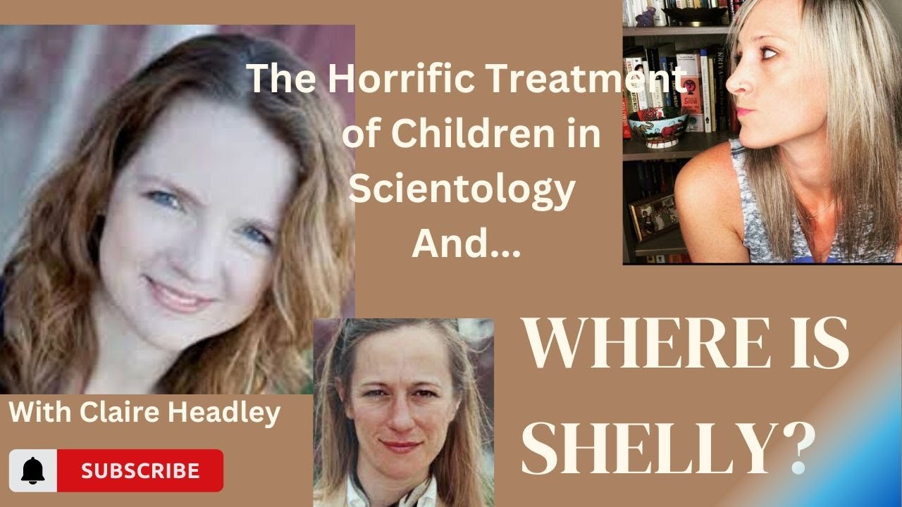 The Treatment of Scientology Children & Where is Shelly? with ...