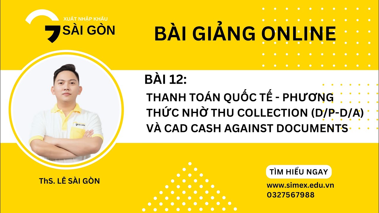THANH TOÁN QUỐC TẾ - PHƯƠNG THỨC NHỜ THU COLLECTION (D/P-D/A) VÀ CAD ...