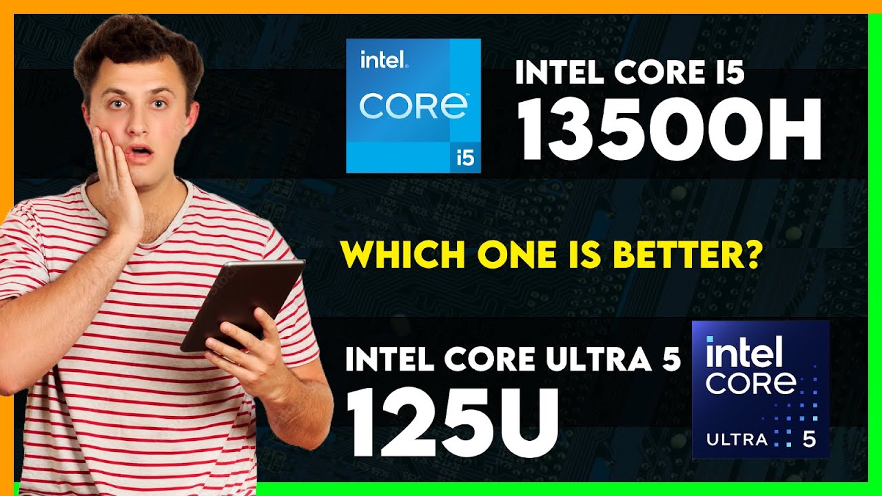 Intel Core i5 13500H vs Intel Core Ultra 5 125U Comparison - YouTube