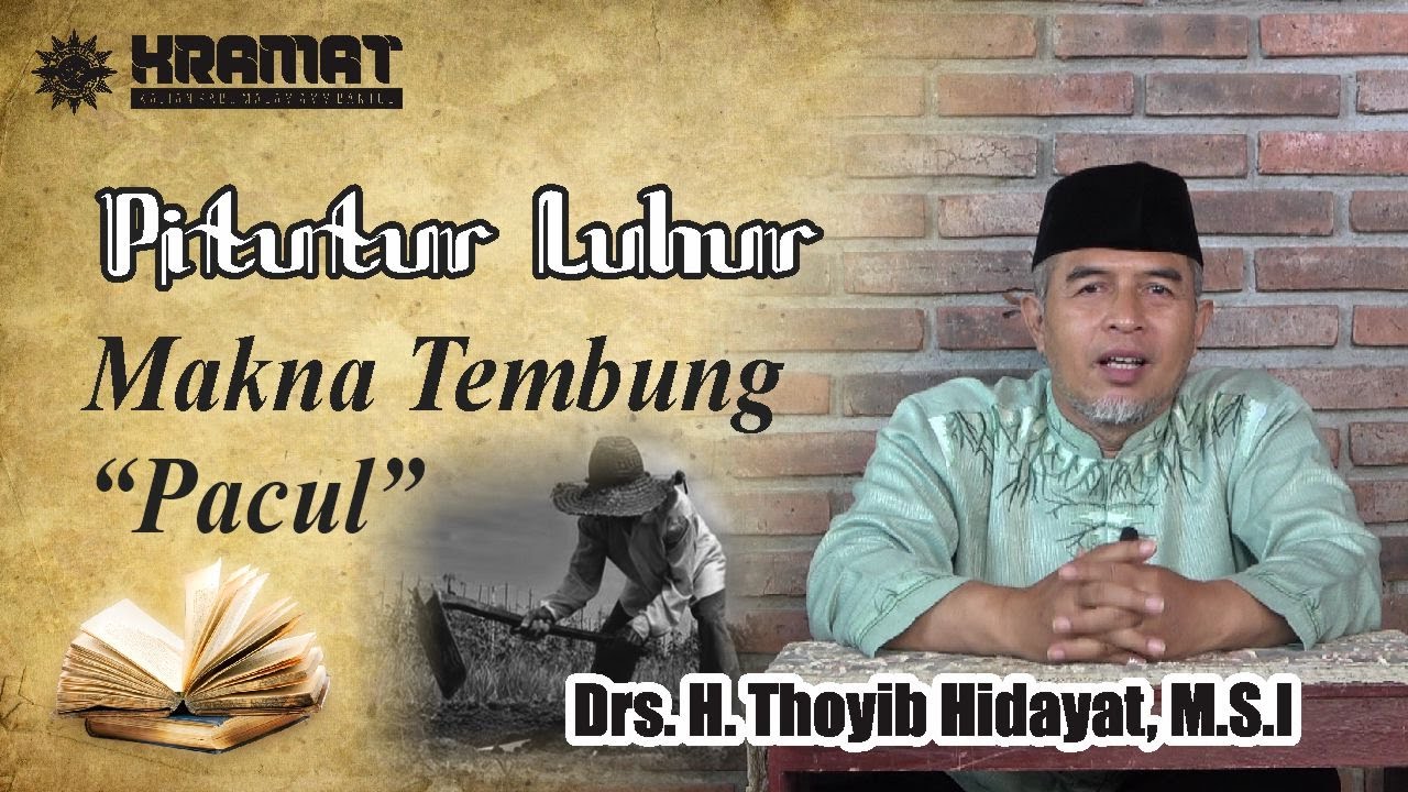 Makna Tembung Pacul [ Pitutur Luhur ] - Drs. H. Thoyib Hidayat, M.S.I - YouTube