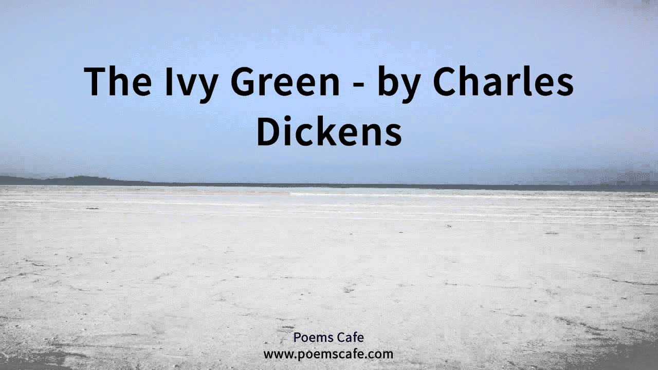 The Ivy Green by Charles Dickens - YouTube