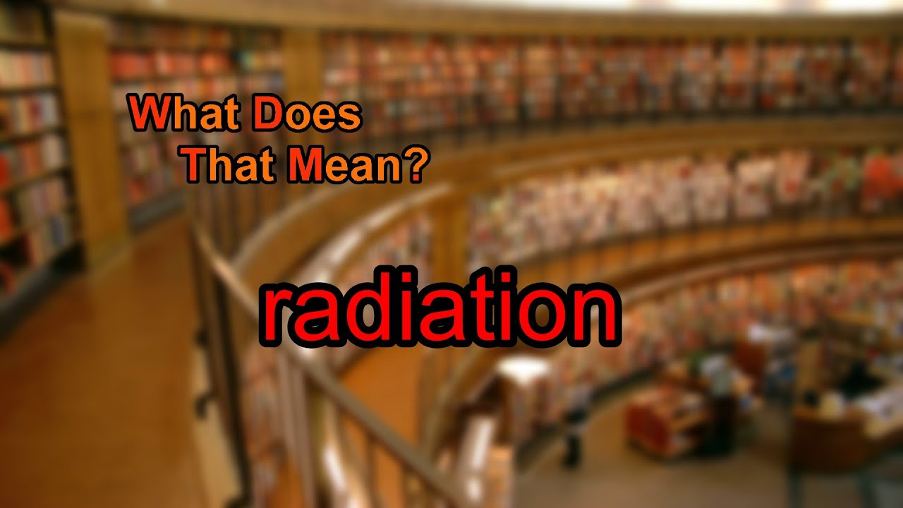What does radiation mean? - YouTube