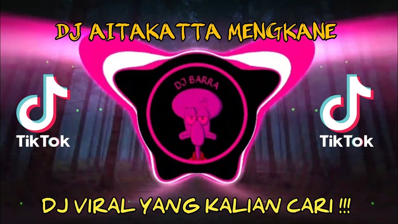 DJ AITAKATTA VIRAL TIKTOK MENGKANE !!!!! - YouTube