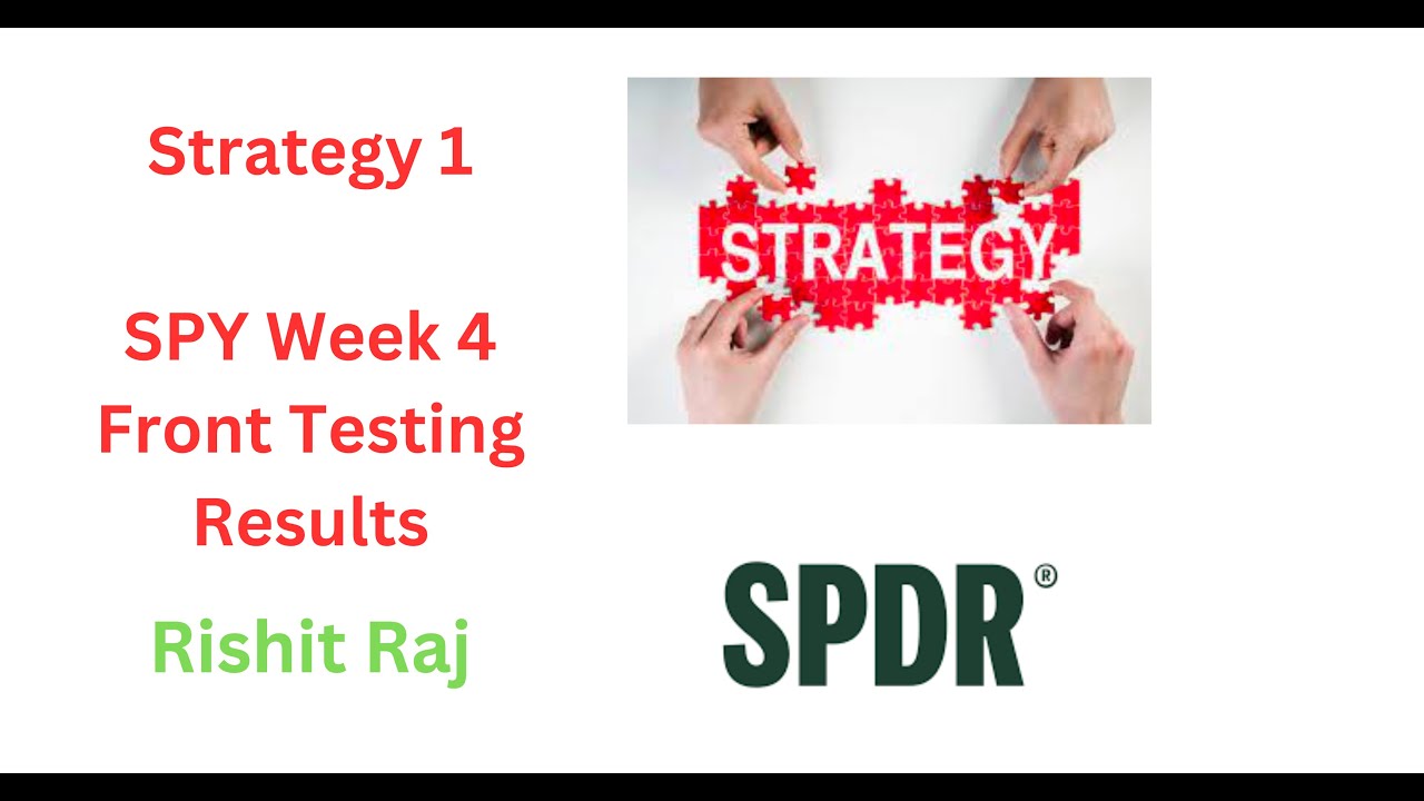 Strategy -1: SPY : Front Testing of Strategy- Open vs Close -Week 4 ...