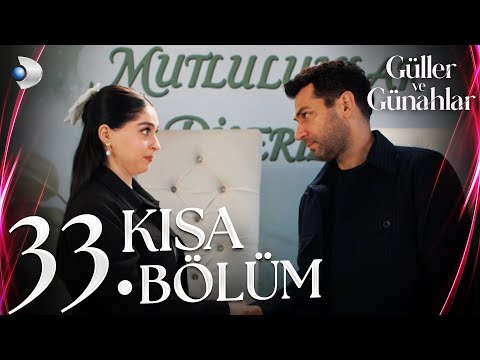 Güller ve Günahlar 33. Kısa Bölüm