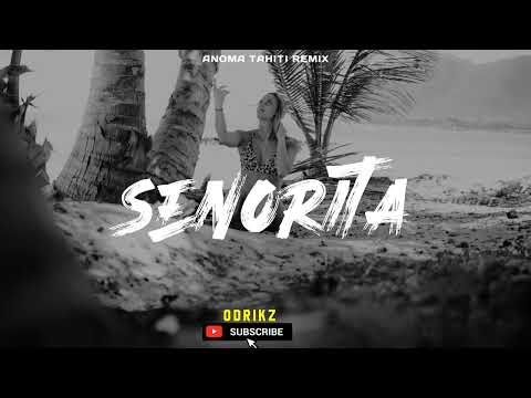 Senorita (2026) - Anoma Tahiti Remix 