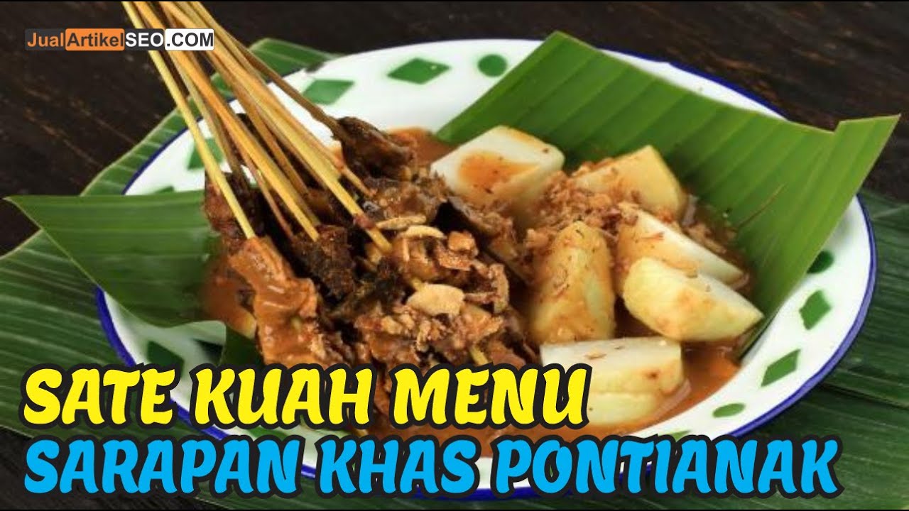 Sate Kuah, Menu Sarapan Khas Pontianak - YouTube